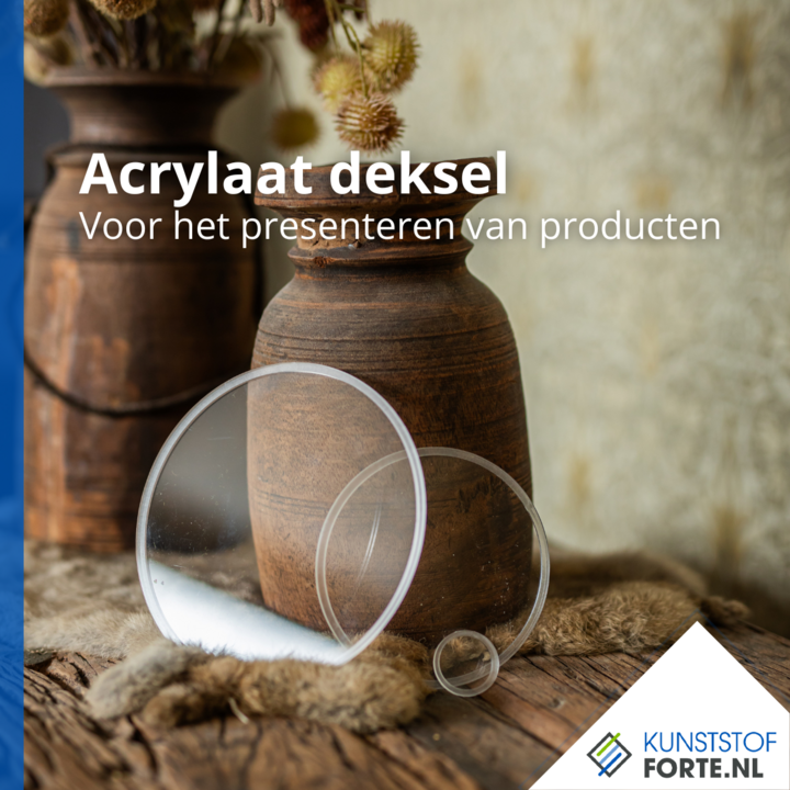 Transparante acrylaat deksel - Kunststof Forte BV